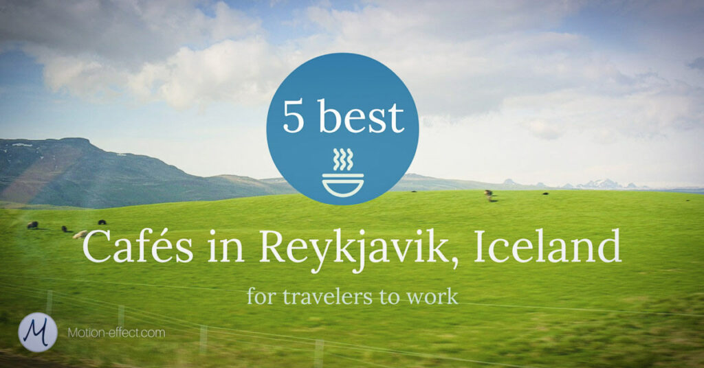 5 best cafés in Reykjavik, Iceland, for travelers and Digital Nomads