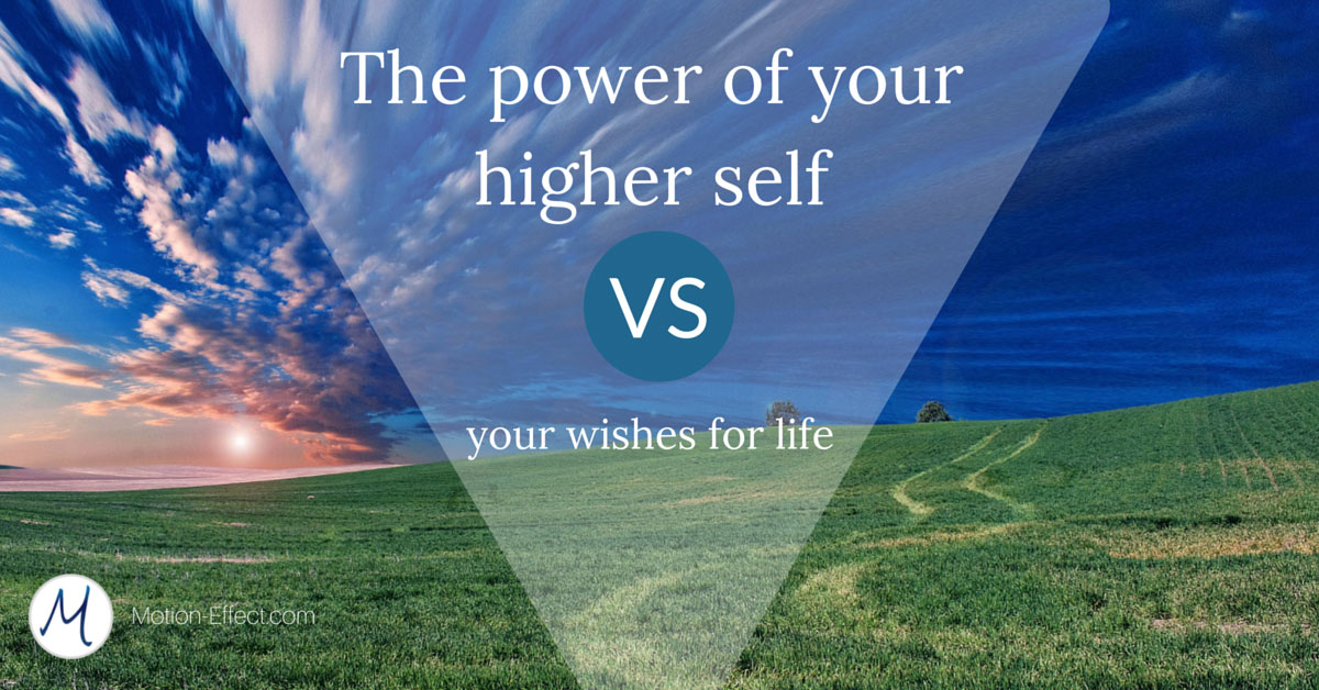 The Power Of Your Higher Self VS Your Wishes For Life